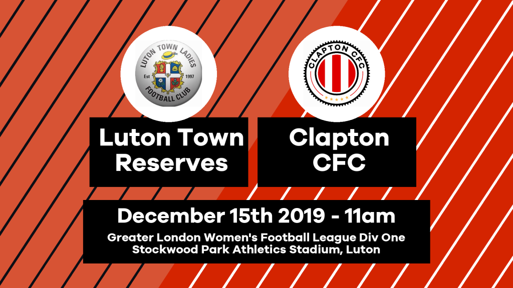 POSTPONED: Luton Town Ladies Reserves vs Clapton CFC - Clapton Community FC POSTPONED: Luton Town Ladies Reserves vs Clapton CFC - Clapton Community FC